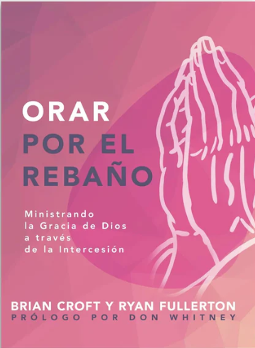Orar por el rebaño |Brian Croft & Ryan Fullerton – Pura Vida Books